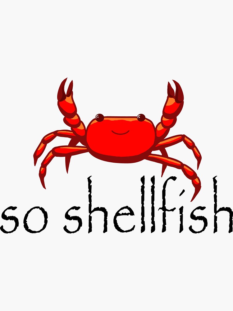 "Shellfish Selfish Crab " Sticker for Sale by HayleyPrintings | Redbubble