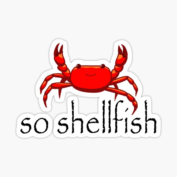 "Shellfish Selfish Crab " Sticker for Sale by HayleyPrintings | Redbubble