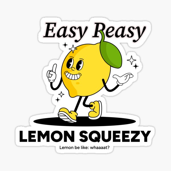 "Easy Peasy Lemon Squeezy" Sticker for Sale by VelosityPrints | Redbubble