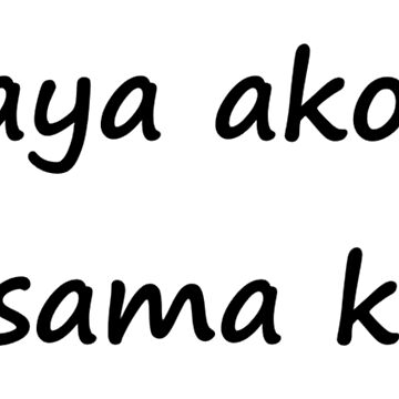 "Masaya ako pag kasama kita TAGALOG = ENGLISH I'm happy to be with you ...
