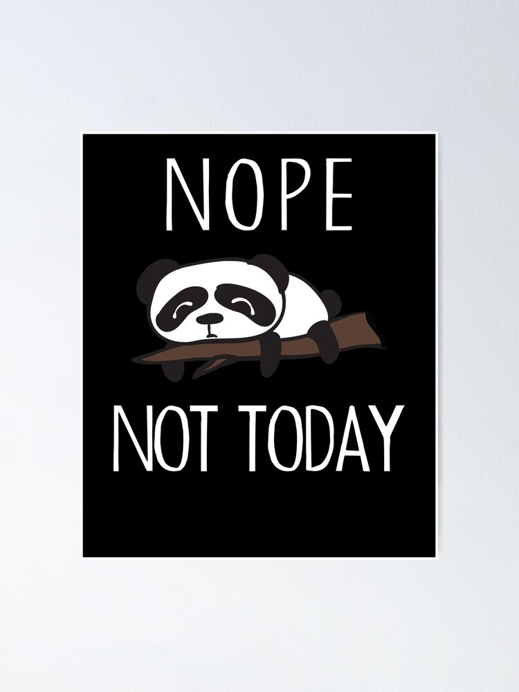 "Nope Not Today Panda" Poster by heyrk | Redbubble