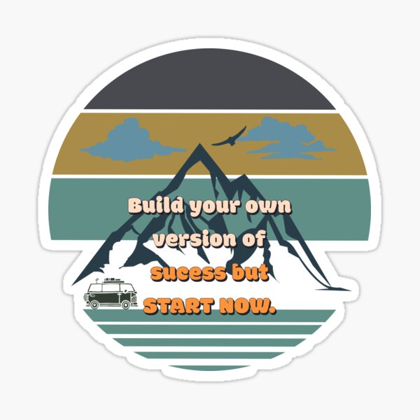 "Build your own version of success" Sticker by Ana C Falla | Redbubble