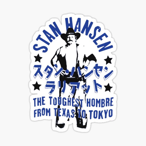 "Stan Hansen: The Toughest Hombre from Texas to Tokyo" Sticker for Sale ...