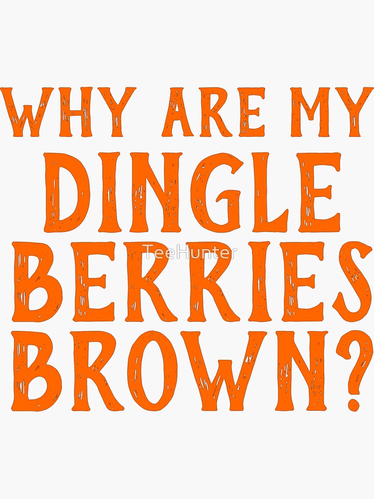 "Why Are My Dingle Berries Brown Abraham" Sticker by TeeHunter | Redbubble