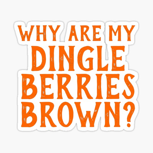 "Why Are My Dingle Berries Brown Abraham" Sticker by TeeHunter | Redbubble
