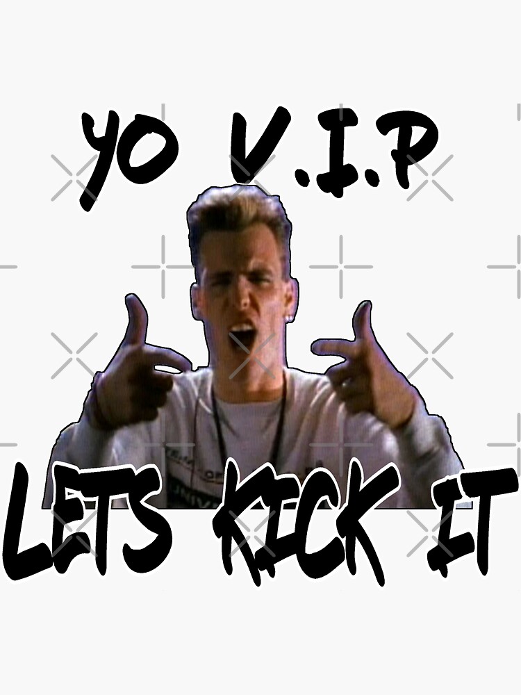 "Yo V.I.P Lets Kick It" Sticker for Sale by loganferret | Redbubble
