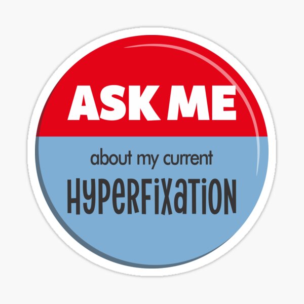 "Ask Me About My Hyperfixation" Sticker for Sale by Modern Hiipie ...