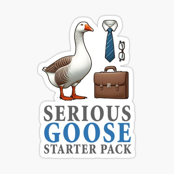 "Serious Goose Starter Pack Funny " Sticker for Sale by kidddesign ...
