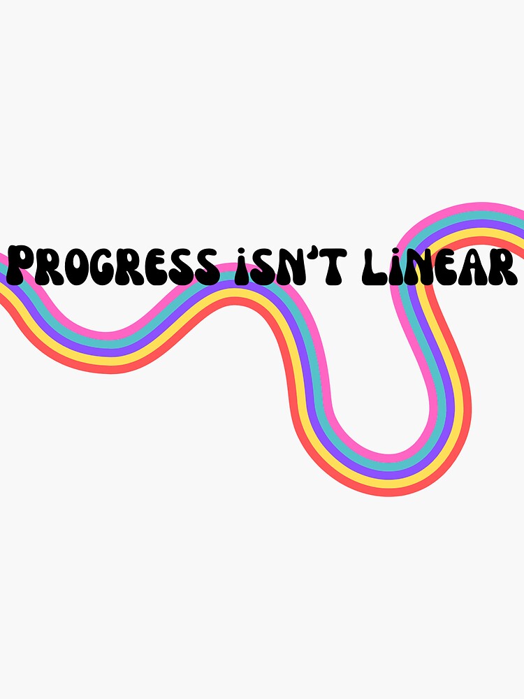 "Progress Isn't Linear " Sticker for Sale by Msashleysped | Redbubble