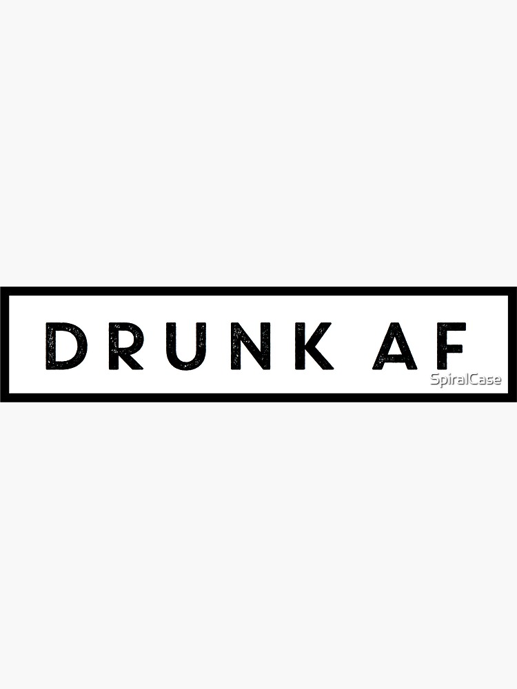 "Drunk AF" Sticker by SpiralCase | Redbubble