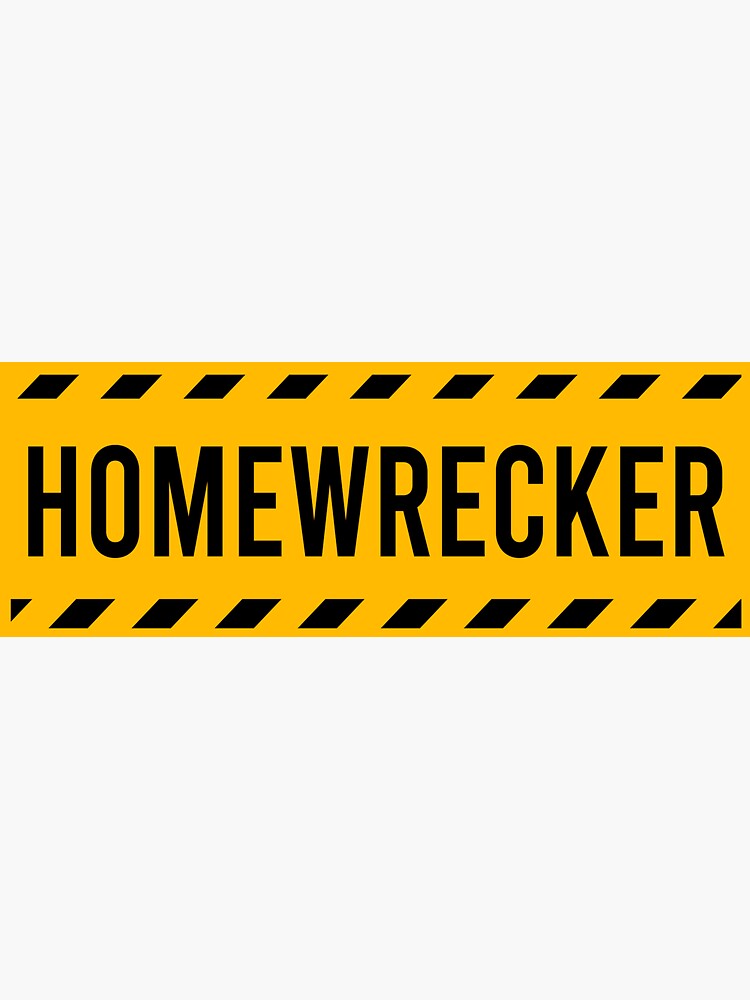 "Home Wrecker Breakup Homewrecker Warning" Sticker for Sale by ...