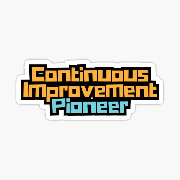 "Continuous Improvement Pioneer" Sticker for Sale by variant designer ...