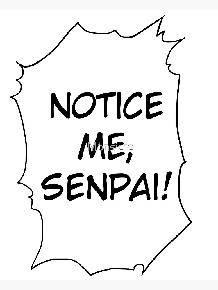 "Manga Text - Notice Me, Senpai!" Poster by Monsicre | Redbubble