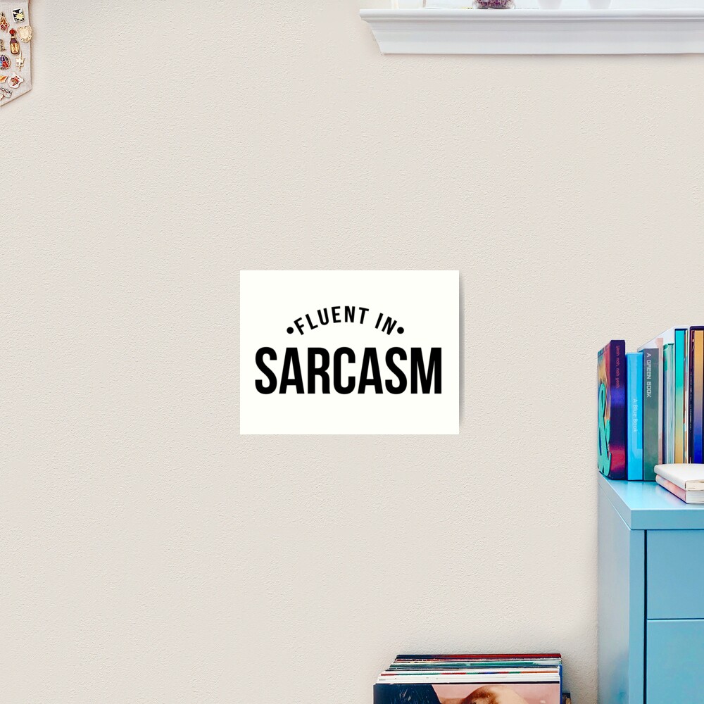 "sarcasm" Art Print by Octopusiscool | Redbubble