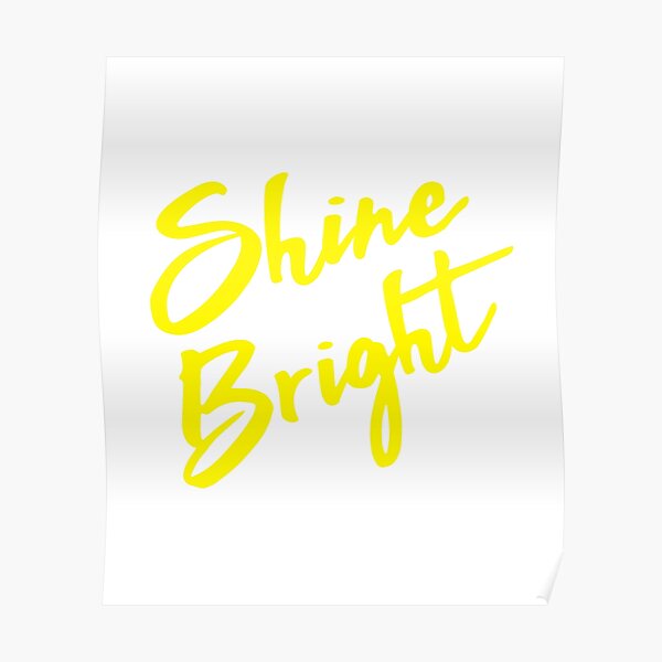 "Shine Bright" Poster for Sale by corbrand | Redbubble