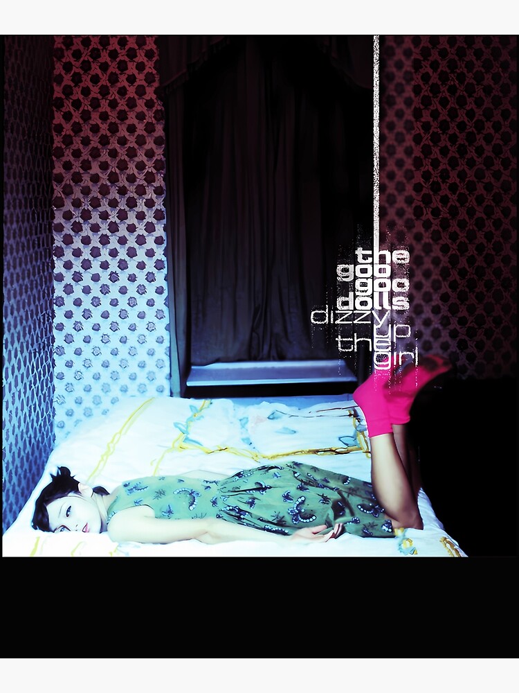 "Dizzy Up The Girl Goo Goo Dolls" Poster for Sale by Luciartinez8 ...