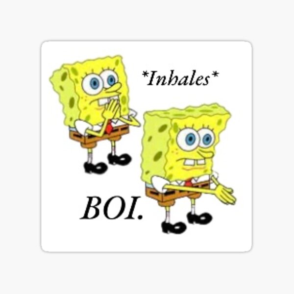 Inhales Boi Meme Breathe In Boi Spongebob Roast GIF | GIFDB.com