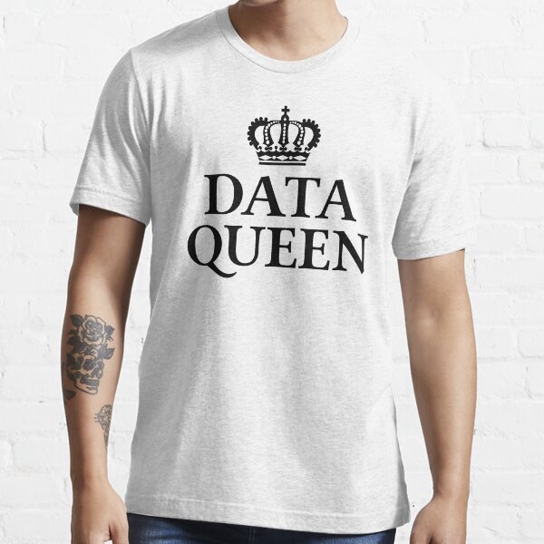 "Data Queen" T-shirt for Sale by teesaurus | Redbubble | data t-shirts ...