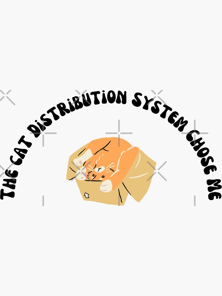 "The Cat Distribution System Chose Me Aesthetic Cat Quote" Sticker for ...