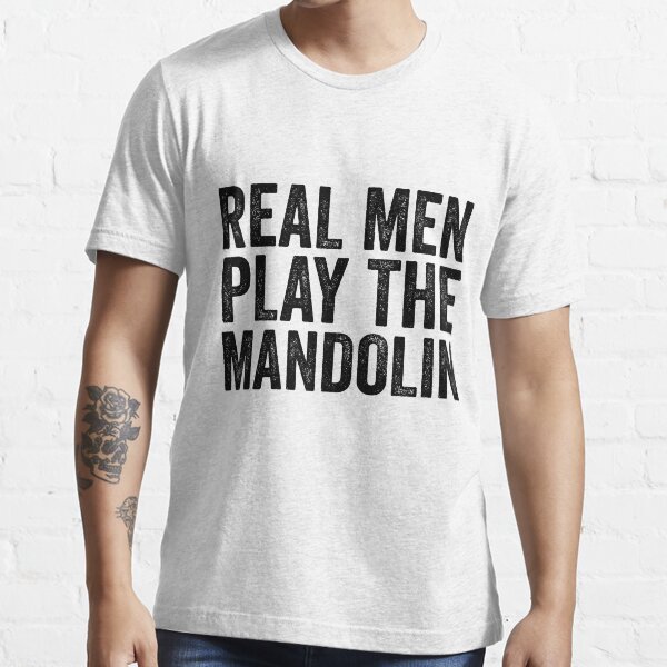 "Real Men Play The Mandolin For Musician Music" T-shirt for Sale by ...
