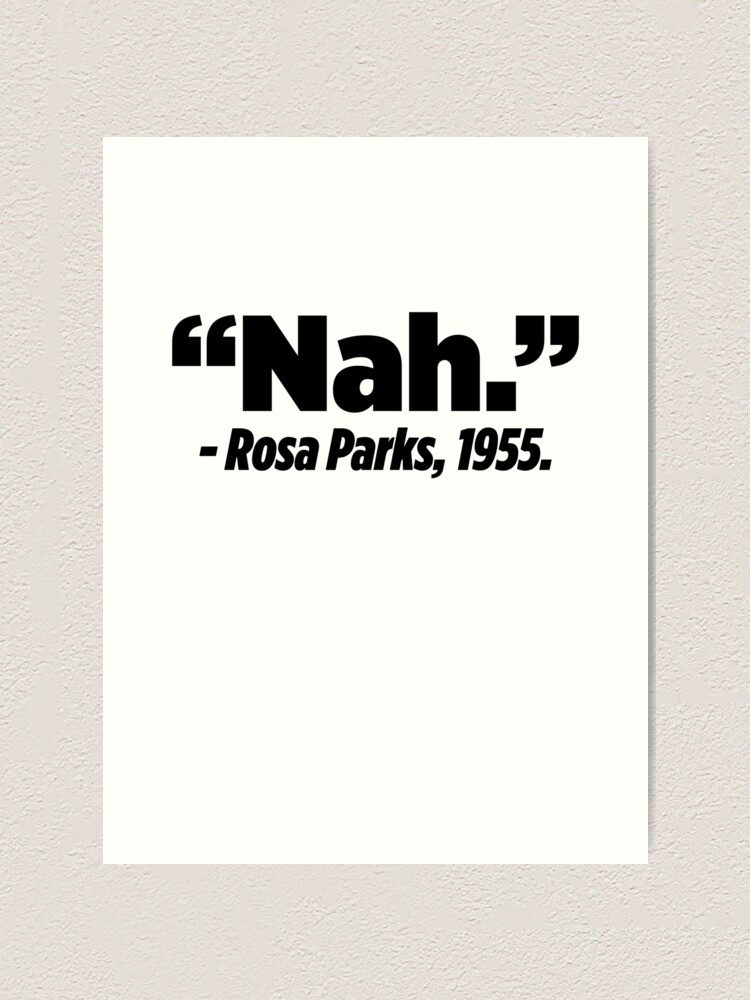 "Nah Rosa Parks - Great For TV Lover Meme" Art Print by ShieldApparel ...