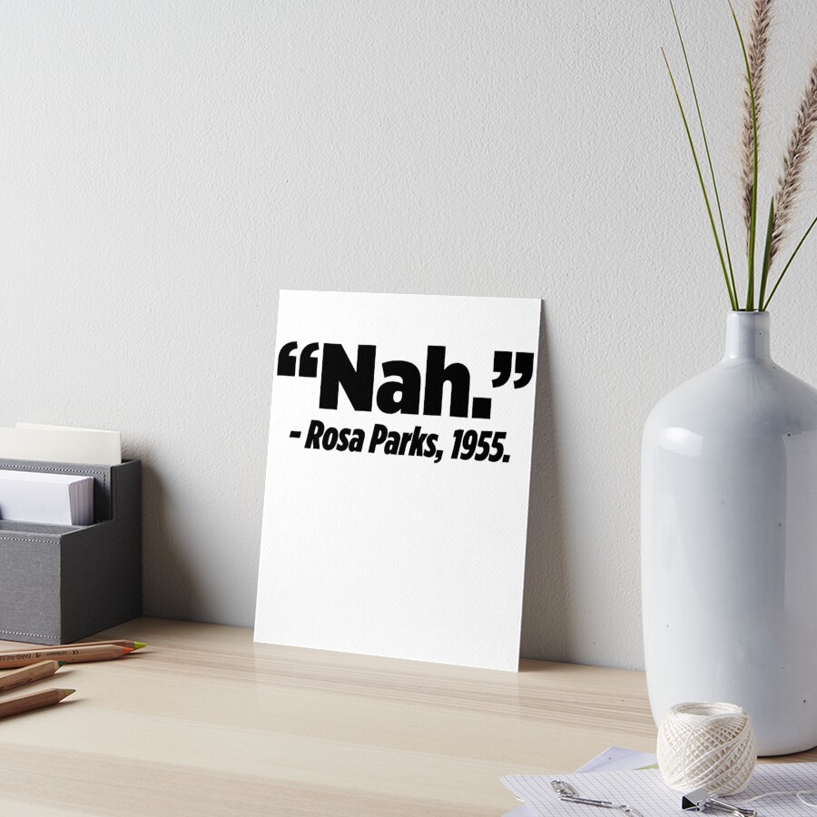 "Nah Rosa Parks - Great For TV Lover Meme" Art Board Print by ...