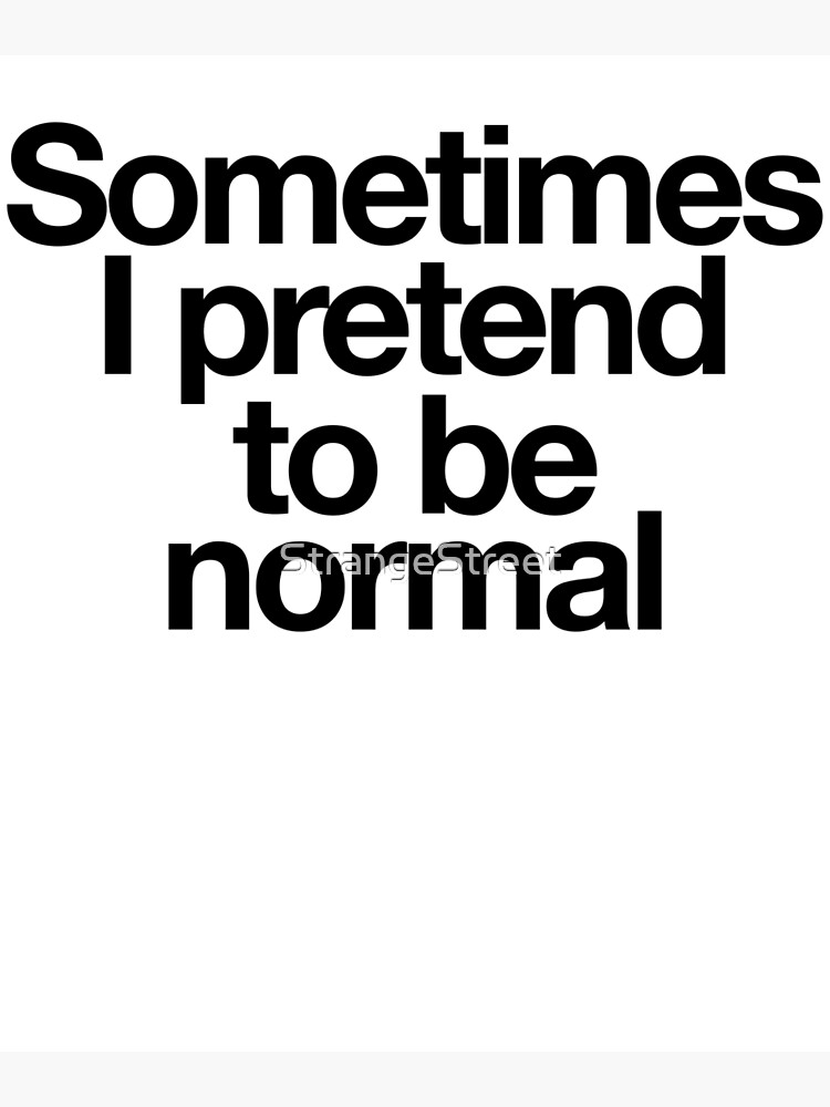 "Sometimes I Pretend To Be Normal : Sarcastic Jokes" Metal Print by ...