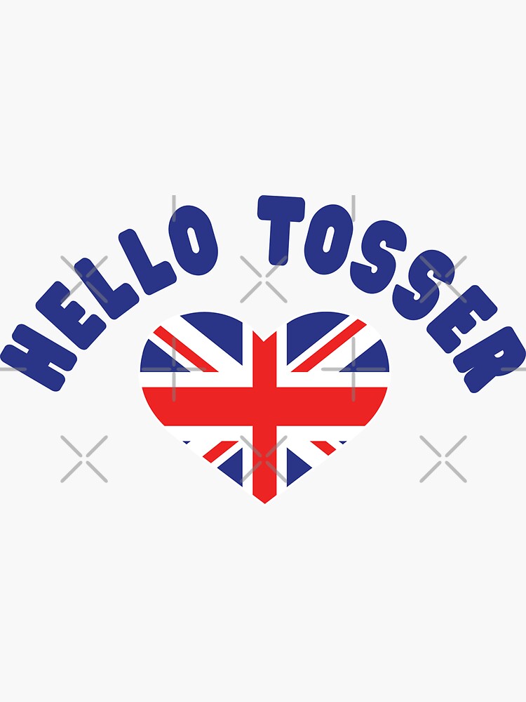 "Hello Tosser -Funny Sticker and British Slang" Sticker for Sale by ...
