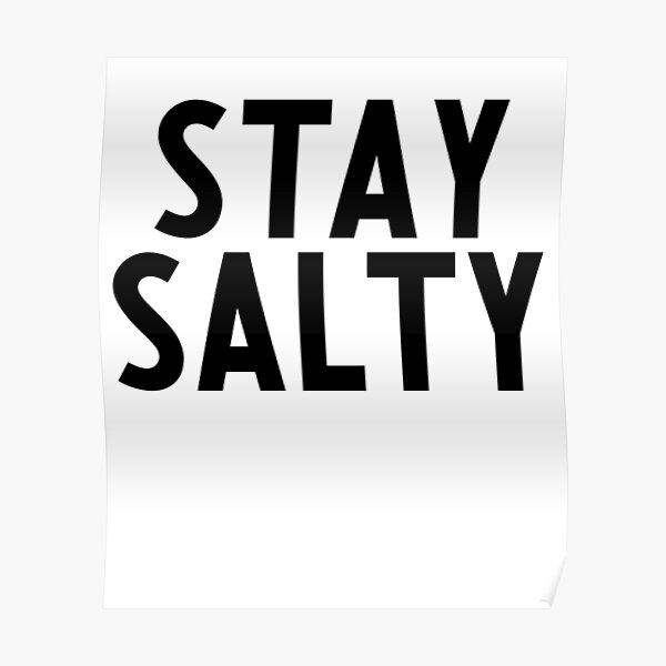 Stay Salty Posters | Redbubble