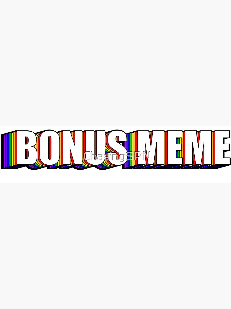 "BONUS MEME" Art Print by ChasingSPN | Redbubble