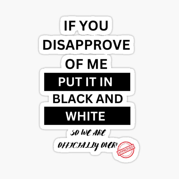 "Disapprove me in Black and white pun." Sticker for Sale by Tee-Chiavia ...