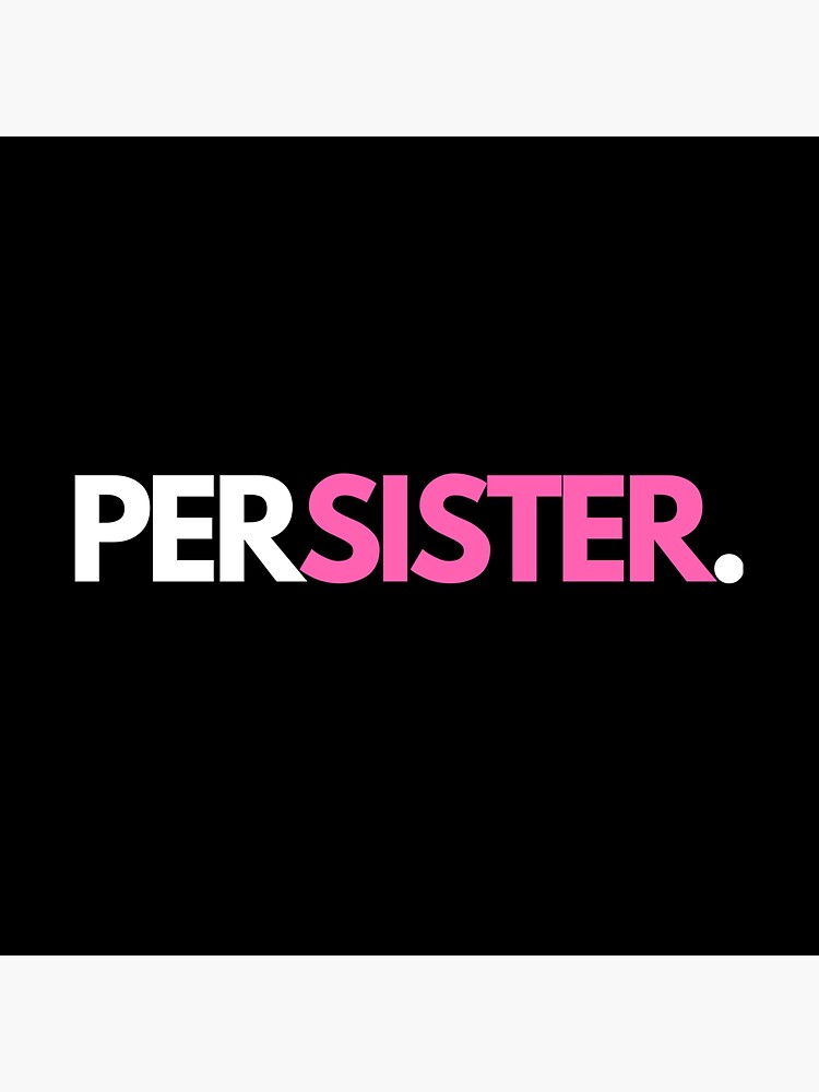 "PERSISTER." Sticker by shesaidshesaid | Redbubble