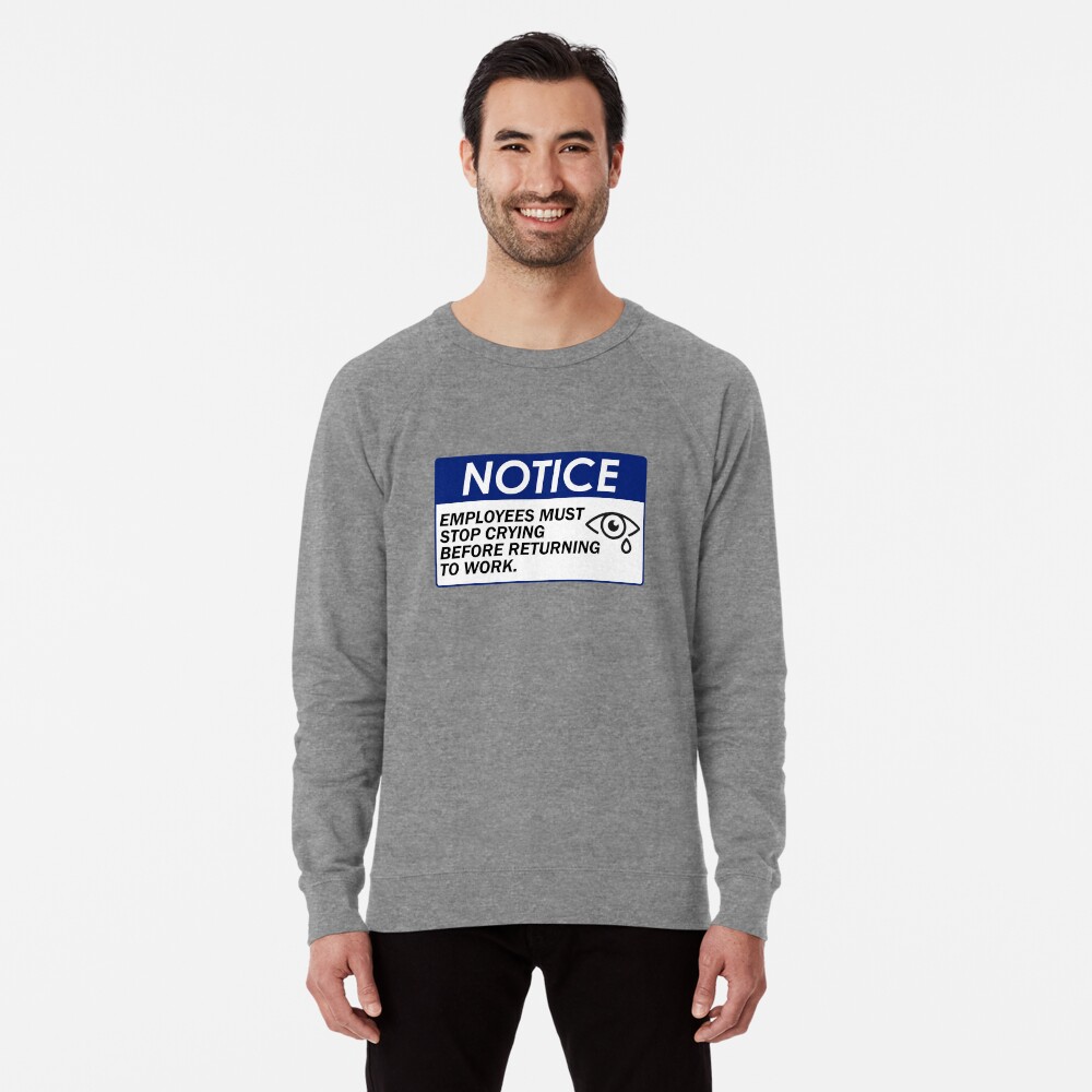 " Notice: Employees must stop crying before returning to work" Sticker ...