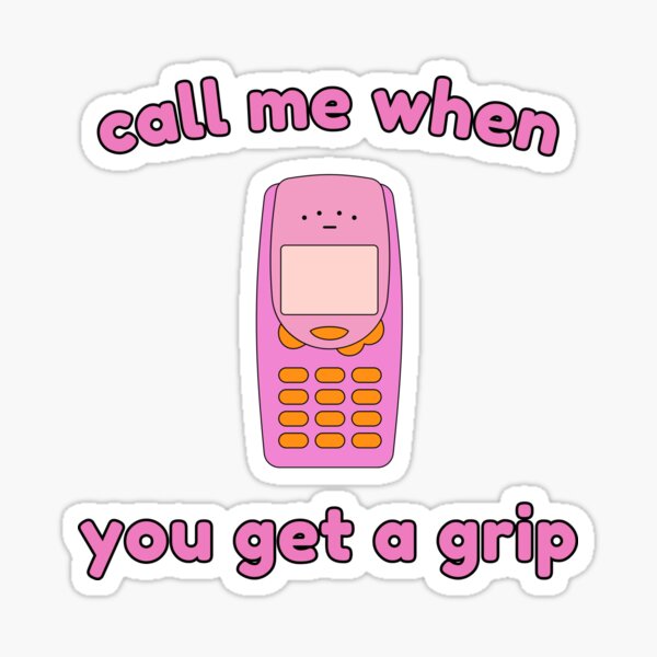 "Call me when you get a grip!" Sticker for Sale by SilverSaddleCo ...