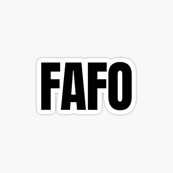 "FAFO Sticker" Sticker for Sale by Trialloja | Redbubble