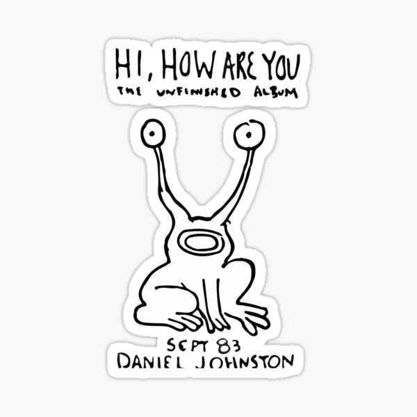 "Daniel Johnston Hi How Are You" Sticker by MullerLeconte | Redbubble