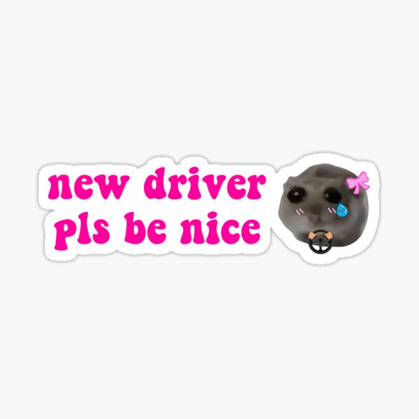 "Sad Hamster New Driver Pls Be Nice " Sticker for Sale by funkyst ...