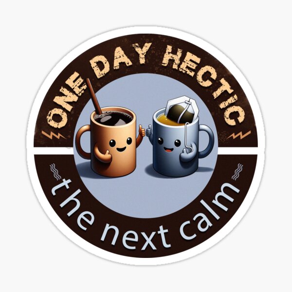 "One Day Hectic, The Next Calm" Sticker for Sale by illusttra | Redbubble