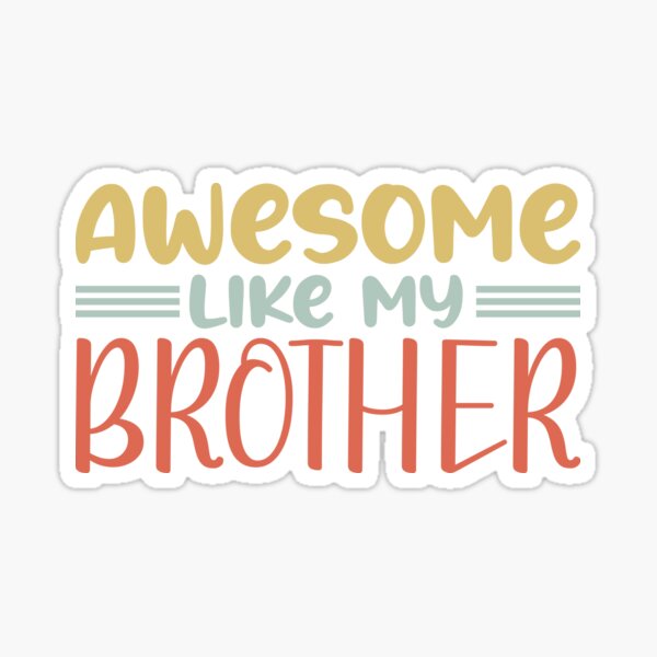 "awesome like my brother" Sticker for Sale by sumajouda | Redbubble