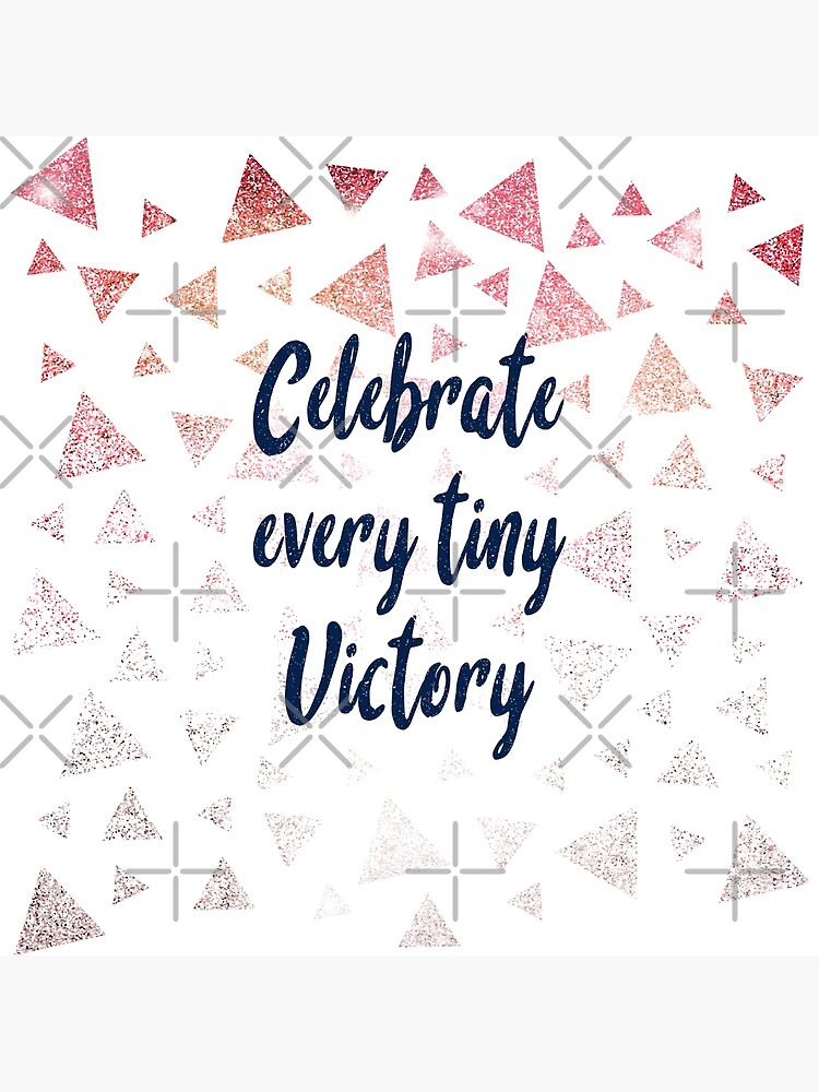 "Celebrate every tiny victory" Poster for Sale by enami | Redbubble