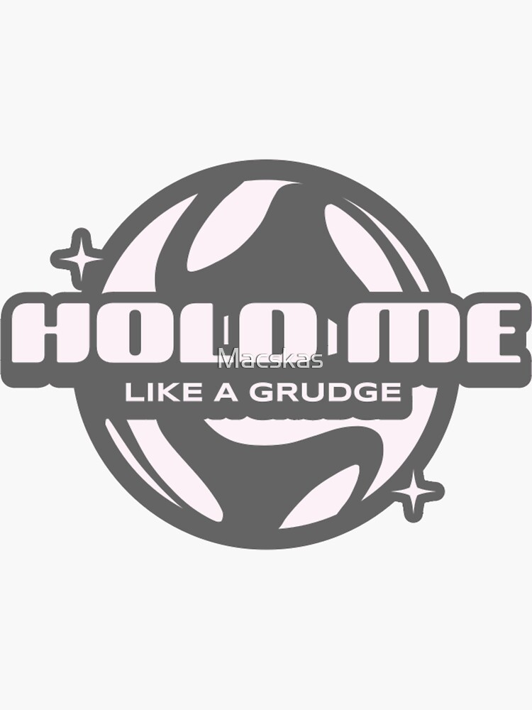 "hold me like a grudge" Sticker for Sale by Macskas | Redbubble