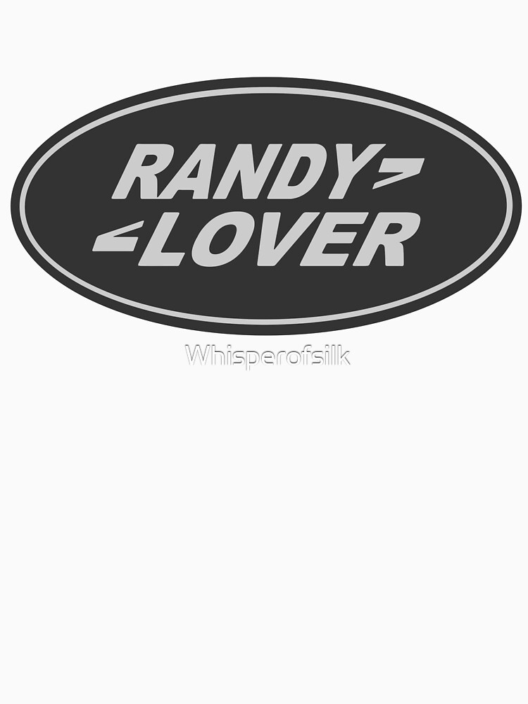 "Randy Lover" T-shirt for Sale by Whisperofsilk | Redbubble | randy ...