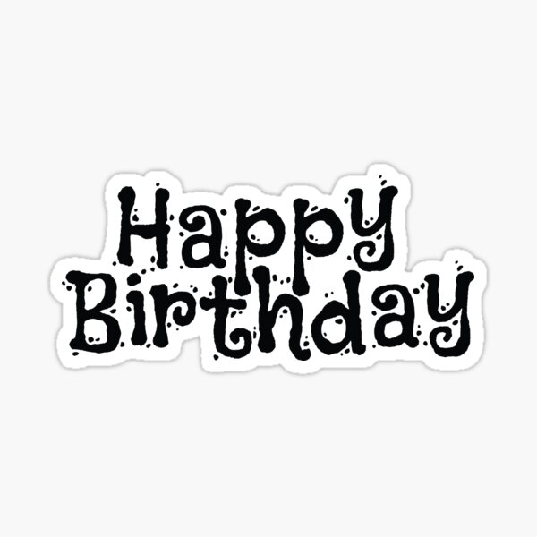 "Happy Birthday Text" Sticker for Sale by YourChoiceArt | Redbubble