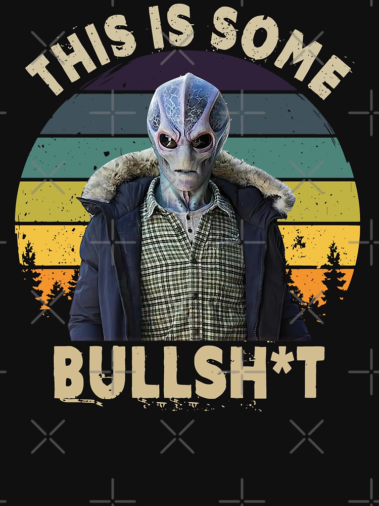 "This Is Bullshit, Funny Resident Alien" Essential T-Shirt for Sale by ...