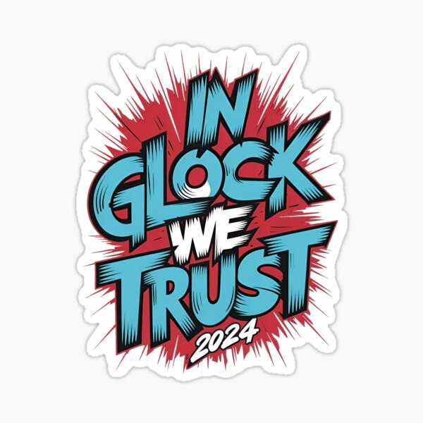 "In Glock We Trust 2024" Sticker for Sale by TahfahTk | Redbubble