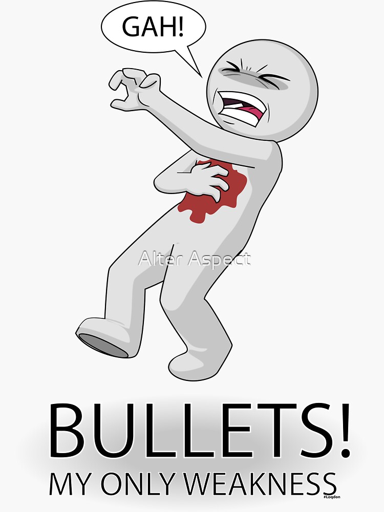 "Bullets! My only weakness" Sticker for Sale by Loqdon | Redbubble