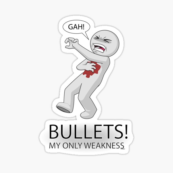 "Bullets! My only weakness" Sticker for Sale by Loqdon | Redbubble