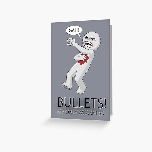 "Bullets! My only weakness" Greeting Card for Sale by Alter Aspect ...