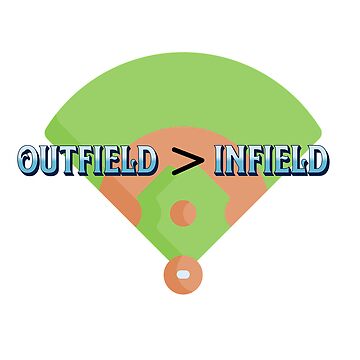 "Outfield greater than Infield" Sticker for Sale by LoudestMoms | Redbubble
