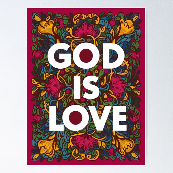 "GOD IS LOVE" Poster for Sale by likbatonboot | Redbubble